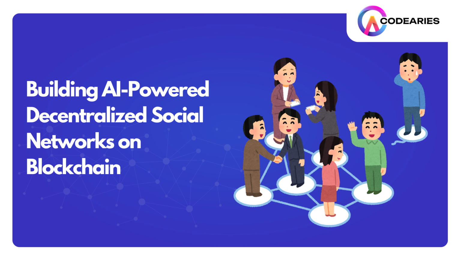 Building AI-Powered Decentralized Social Networks on Blockchain - Codearies