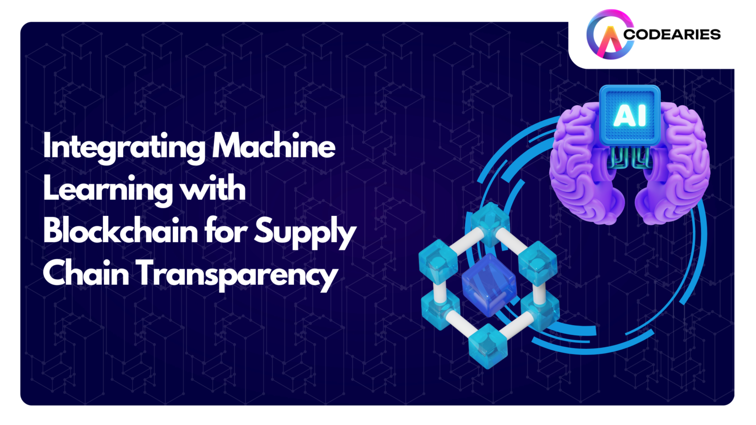Integrating Machine Learning with Blockchain for Supply Chain ...