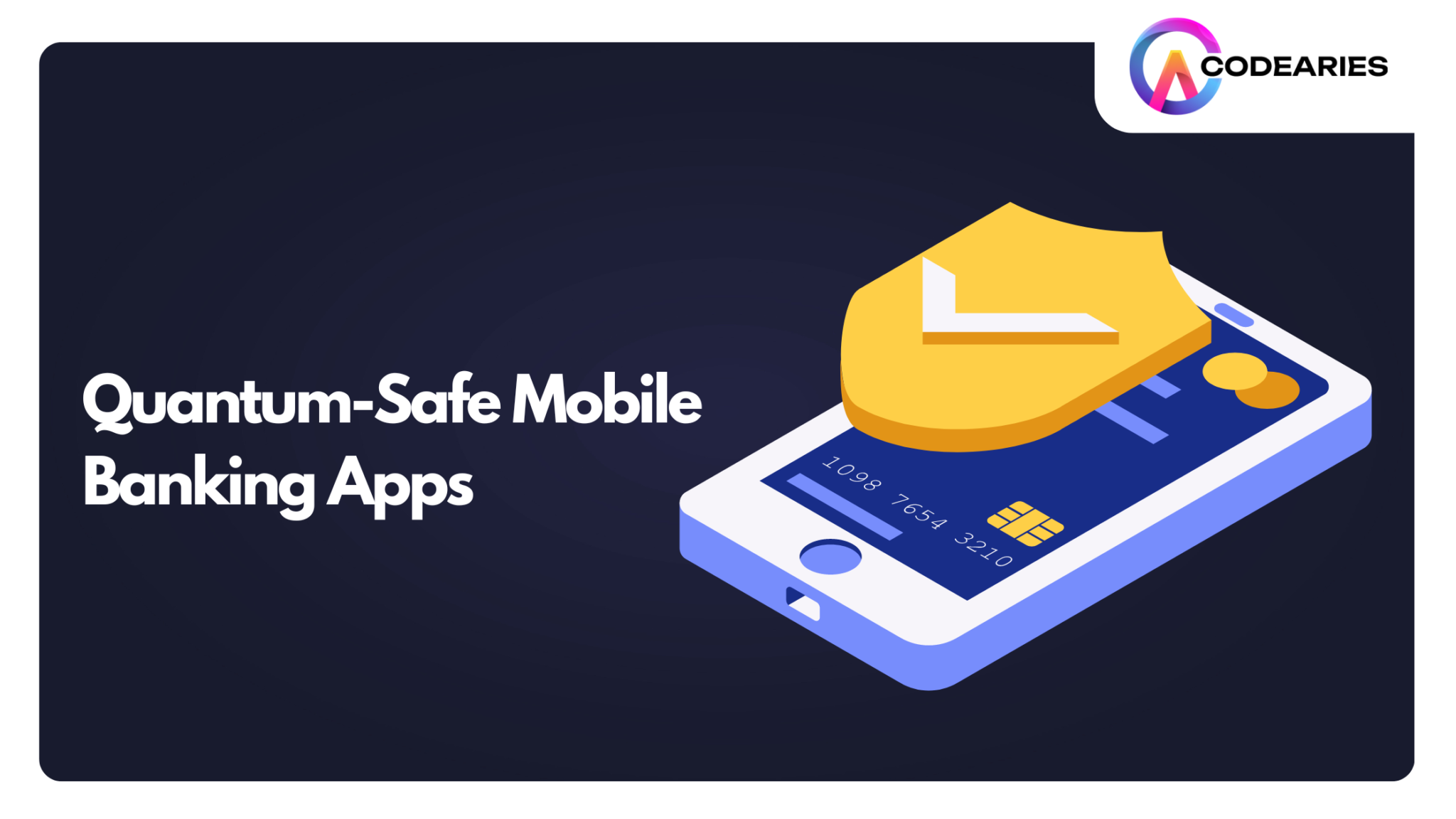Quantum-Safe Mobile Banking Apps - Codearies